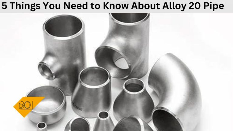 5 Things You Need to Know About Alloy 20 Pipe